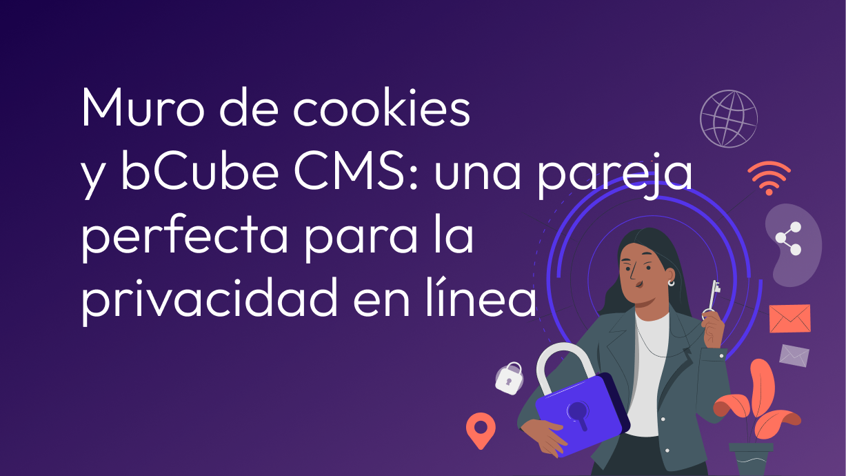 Muro de cookies y bCube CMS: una pareja perfecta para la privacidad